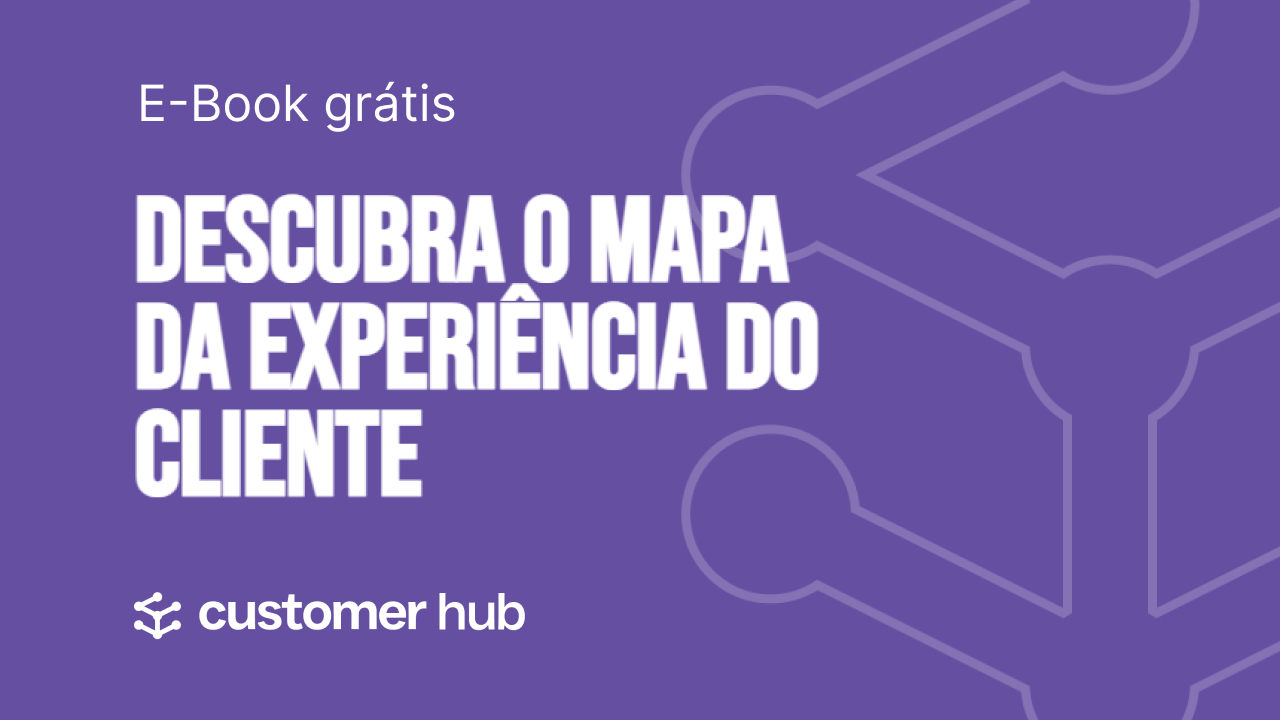 E-Book - Mapa da Experiência do Cliente - Customer Hub